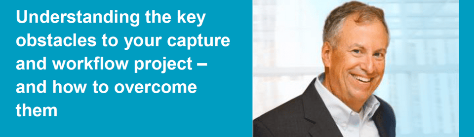 Understanding the Key Obstacles to Your Capture and Workflow Project ...